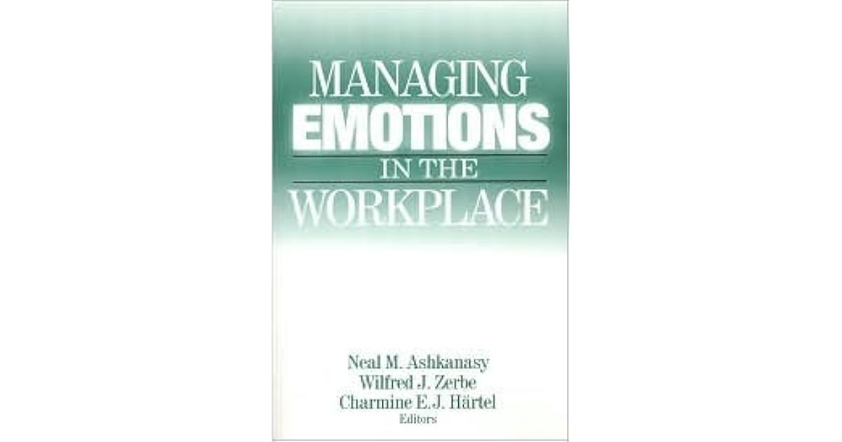 Managing Emotions in the Workplace by Neal M. Ashkanasy