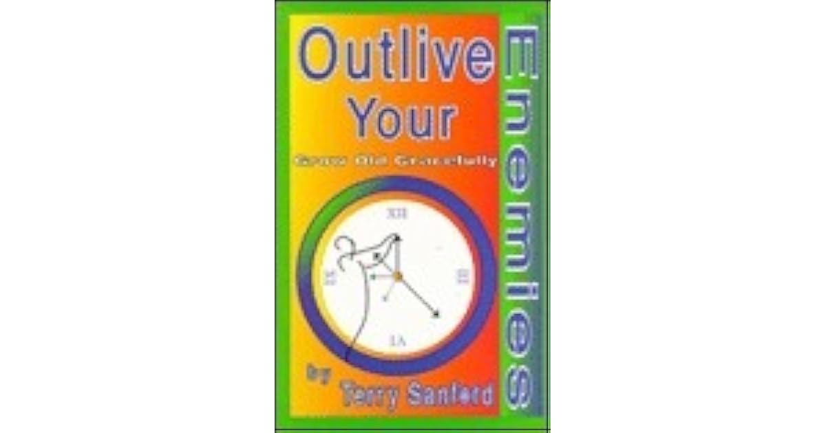 Outlive Your Enemies by Terry Sanford