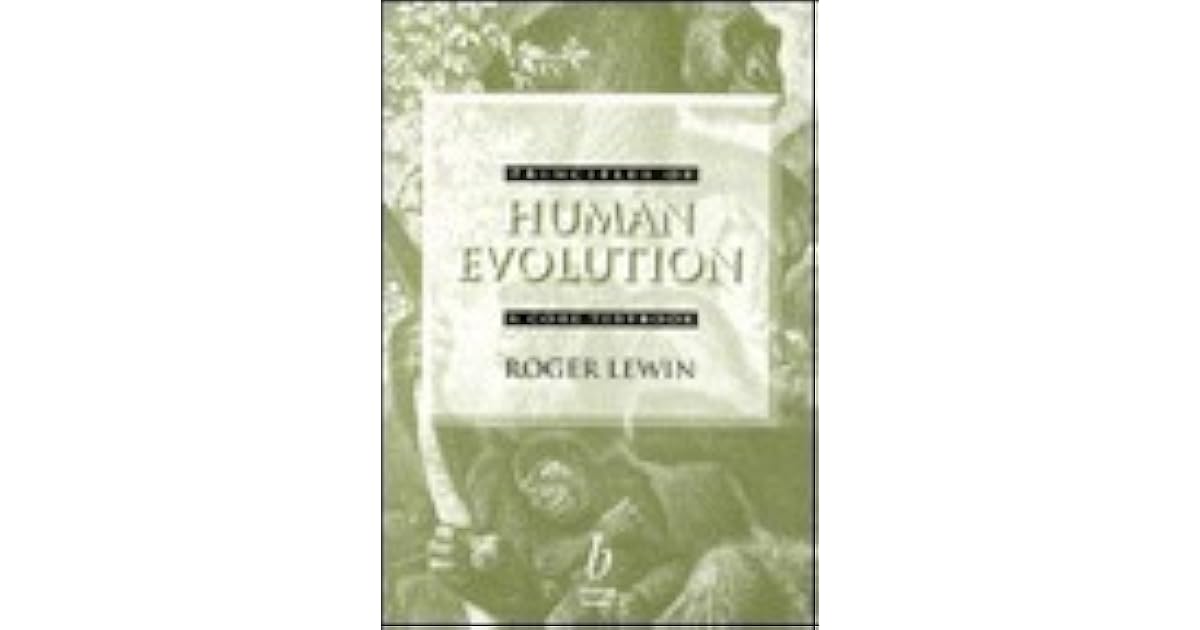 Principles of Human Evolution: A Core Textbook by Roger Lewin