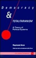 Democracy and Totalitarianism by Raymond Aron