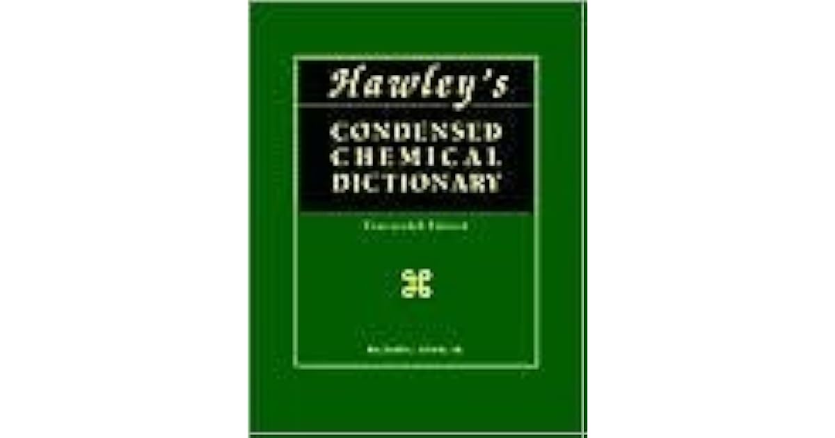 Hawley's Condensed Chemical Dictionary by Gessner G. Hawley