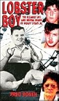 Lobster Boy: The Bizarre Life and Brutal Death of Grady Stiles Jr. by ...