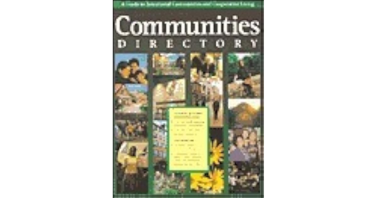 Communities Directory: A Guide to Intentional Communities and ...
