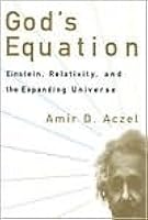 God's Equation: Einstein, Relativity, and the Expanding Universe by ...