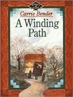 A Winding Path (Miriam's Journal, #2) by Carrie Bender