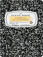 The Scene Book: A Primer for the Fiction Writer by Sandra Scofield