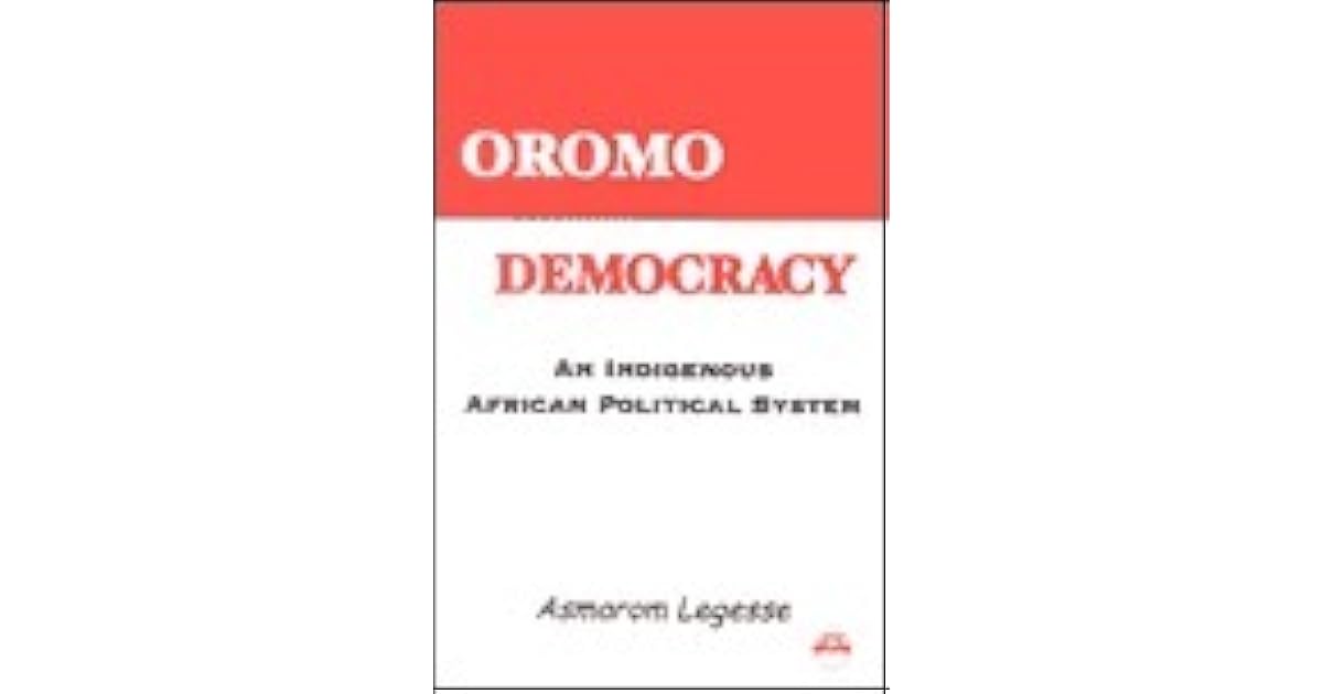 Oromo Democracy: An Indigenous African Political System by Asmarom Legesse