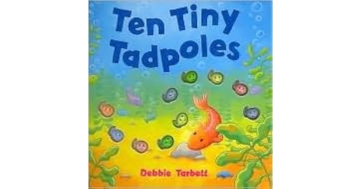 Ten Tiny Tadpoles by Debbie Tarbett