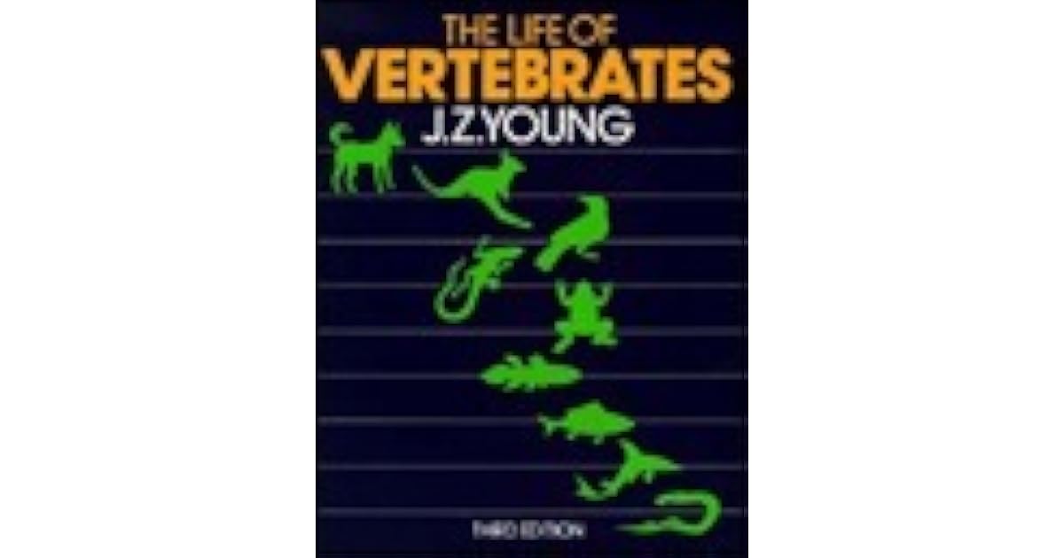 The Life of Vertebrates by J.Z. Young