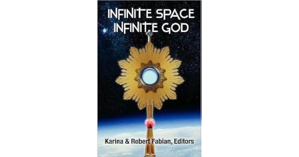 Infinite Space, Infinite God by Karina Lumbert Fabian