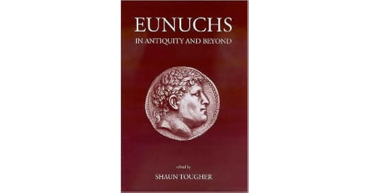 Eunuchs in Antiquity and Beyond by Shaun Tougher
