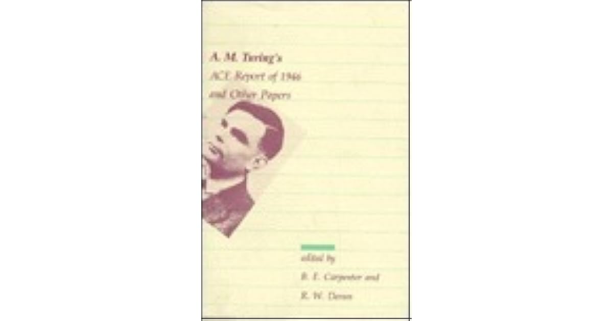A. M. Turing's ACE Report of 1946 and Other Papers by Alan Turing