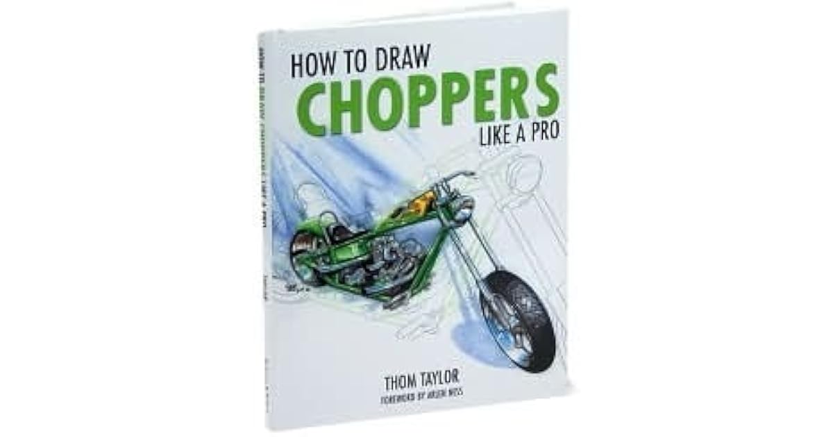 How to Draw Choppers Like a Pro by Thom Taylor