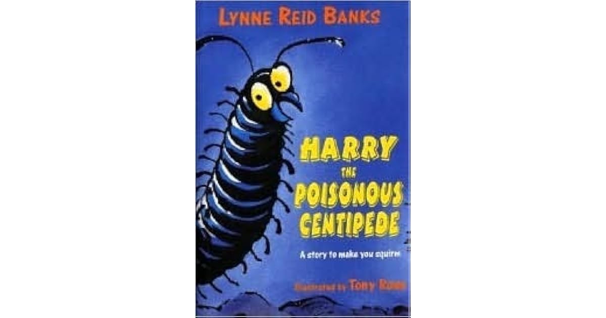 Harry the Poisonous Centipede by Lynne Reid Banks