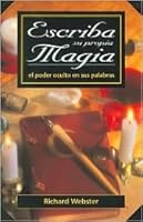 Write Your Own Magic: The Hidden Power in Your Words by Richard Webster