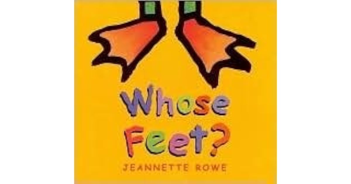 Whose Feet? by Jeannette Rowe