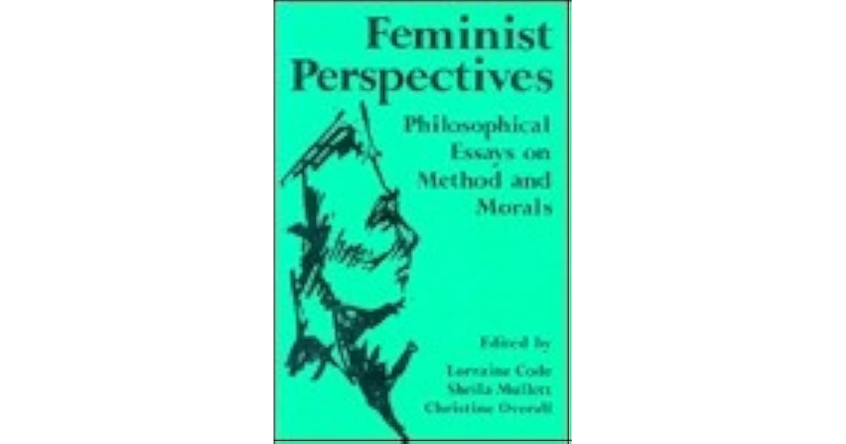 Feminist Perspectives: Philosophical Essays on Method and Morals by ...