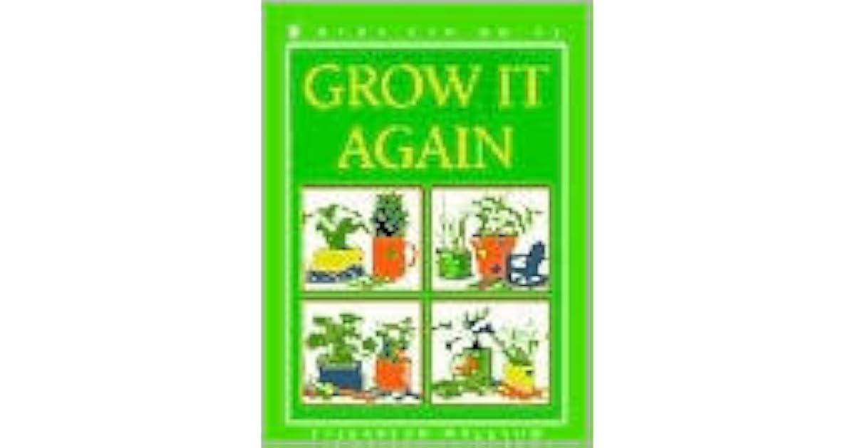 Grow It Again by Elizabeth MacLeod