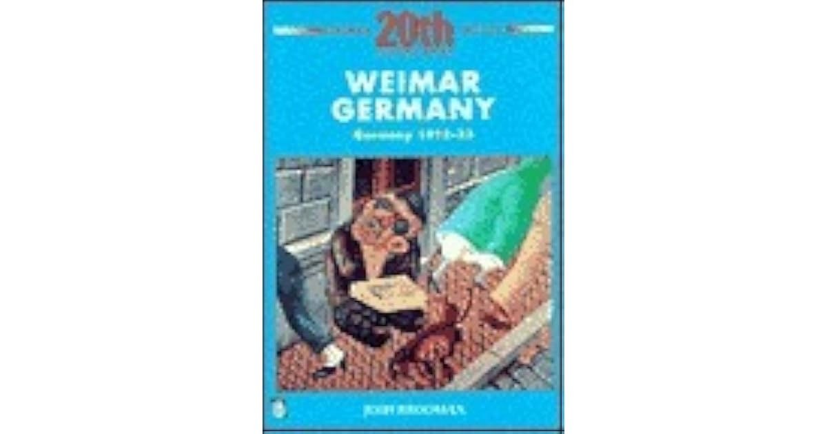 Weimar Germany: Germany 1918-33 by Josh Brooman