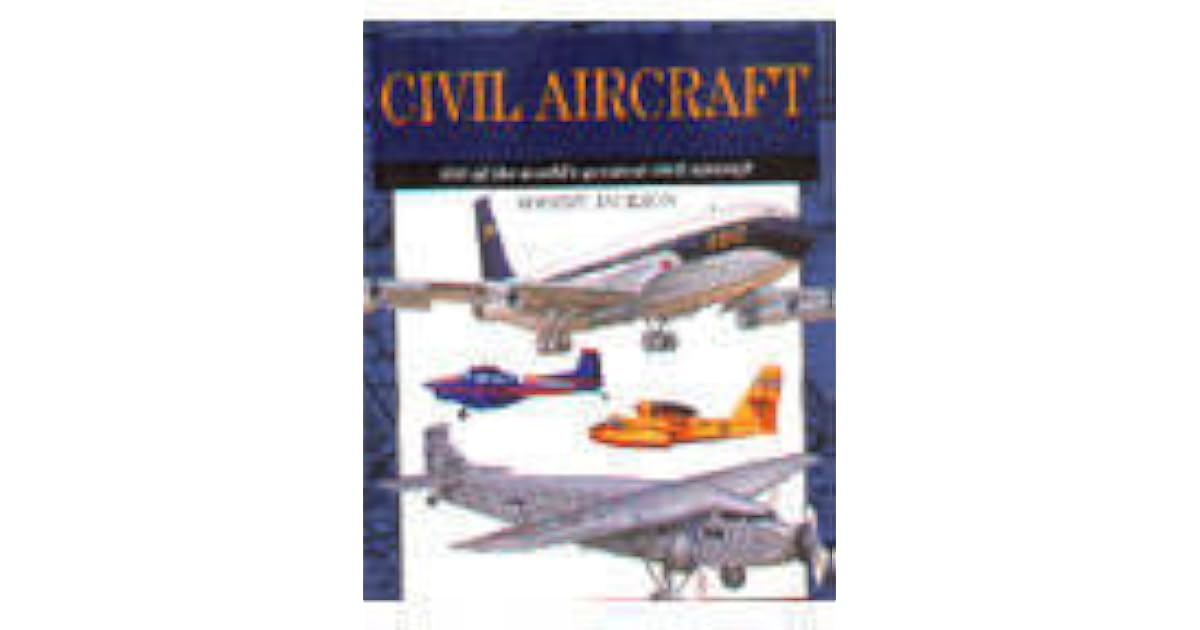 Civil Aircraft: 300 Of The World's Greatest Civil Aircraft by Robert ...