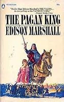 The Pagan King by Edison Marshall
