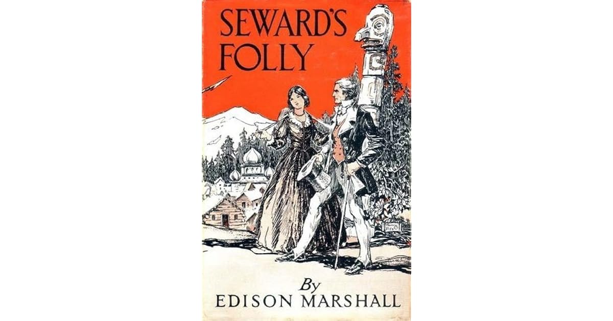 Seward's Folly by Edison Marshall