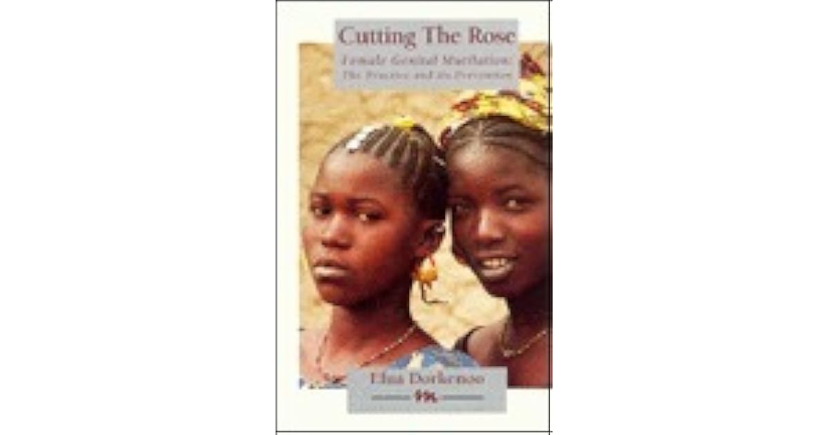 Cutting the Rose: Female Genital Mutilation: The Practice and Its ...