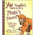 You Wouldn't Want to Be a Pirate's Prisoner! by John Malam — Reviews ...