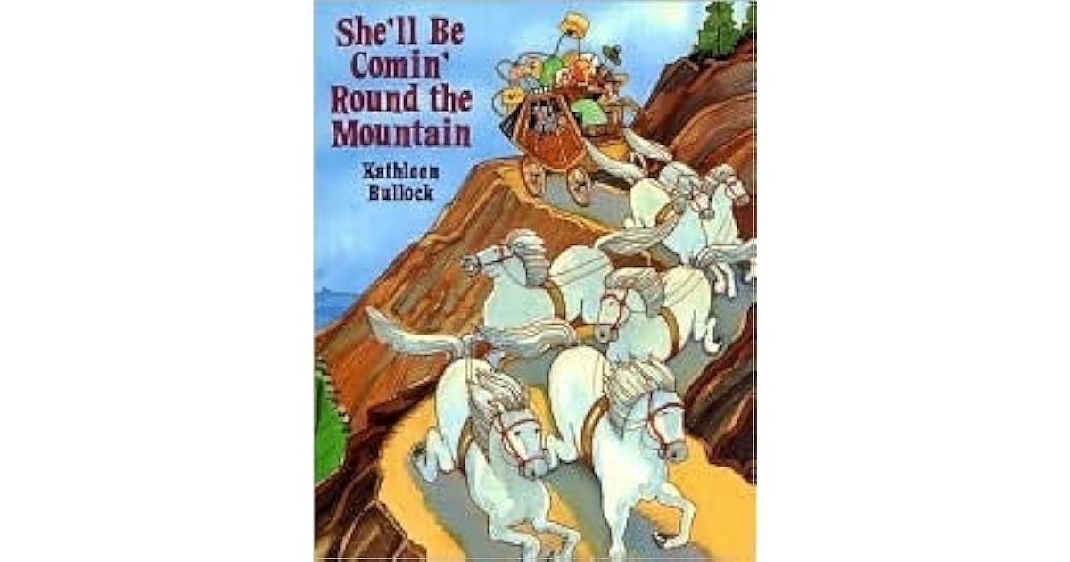 She'll Be Comin' Round the Mountain by Kathleen Bullock