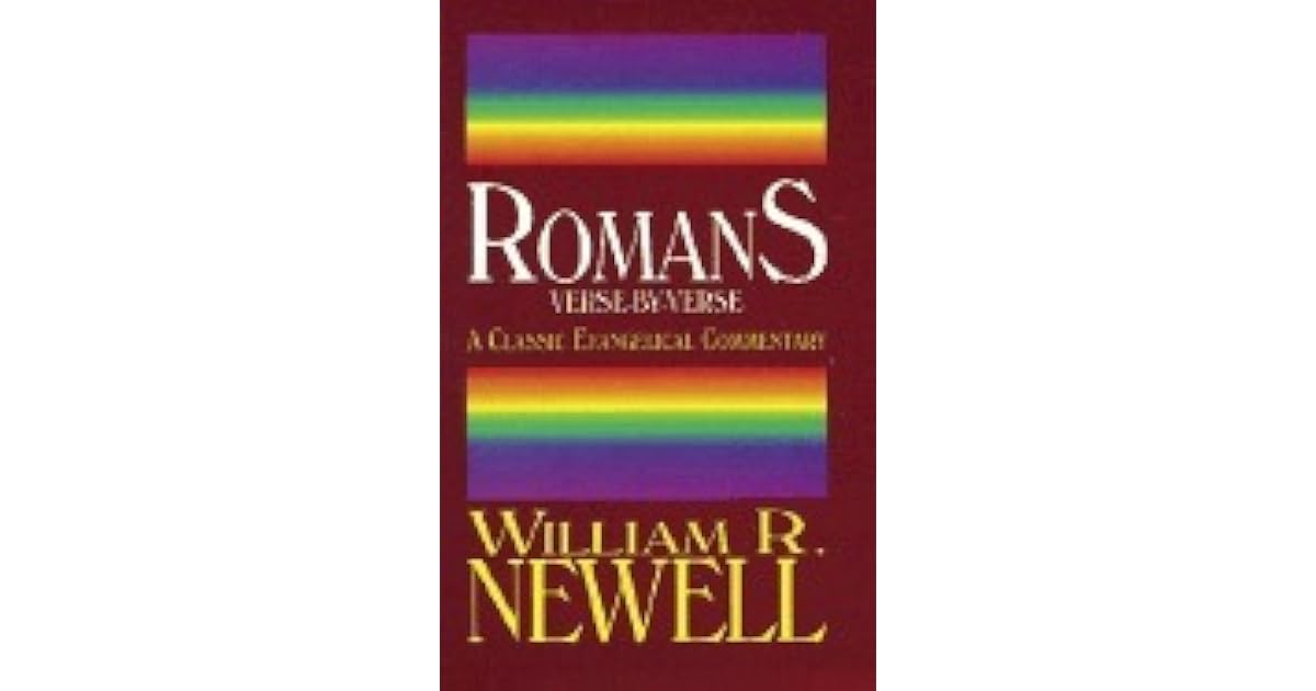 Romans Verse-By-Verse: A Classic Devotional Commentary by William R. Newell