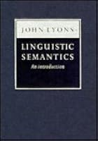 Linguistic Semantics: An Introduction by John Lyons