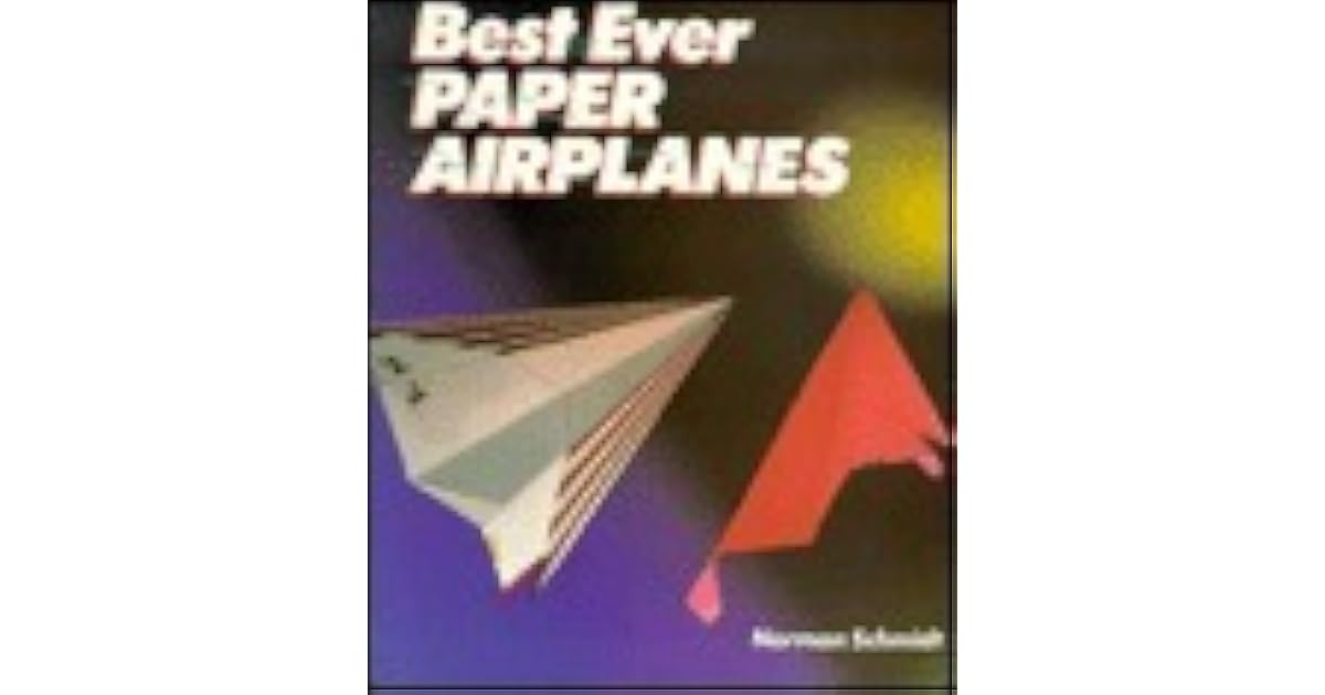 Best Ever Paper Airplanes by Norman Schmidt