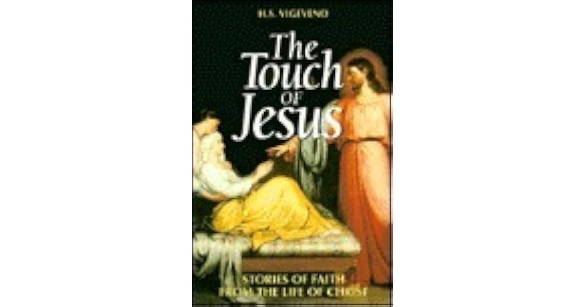 The Touch of Jesus: Stories of Faith from the Life of Christ by H.S ...