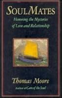 Soul Mates: Honouring the Mysteries of Love and Relationship by Thomas ...