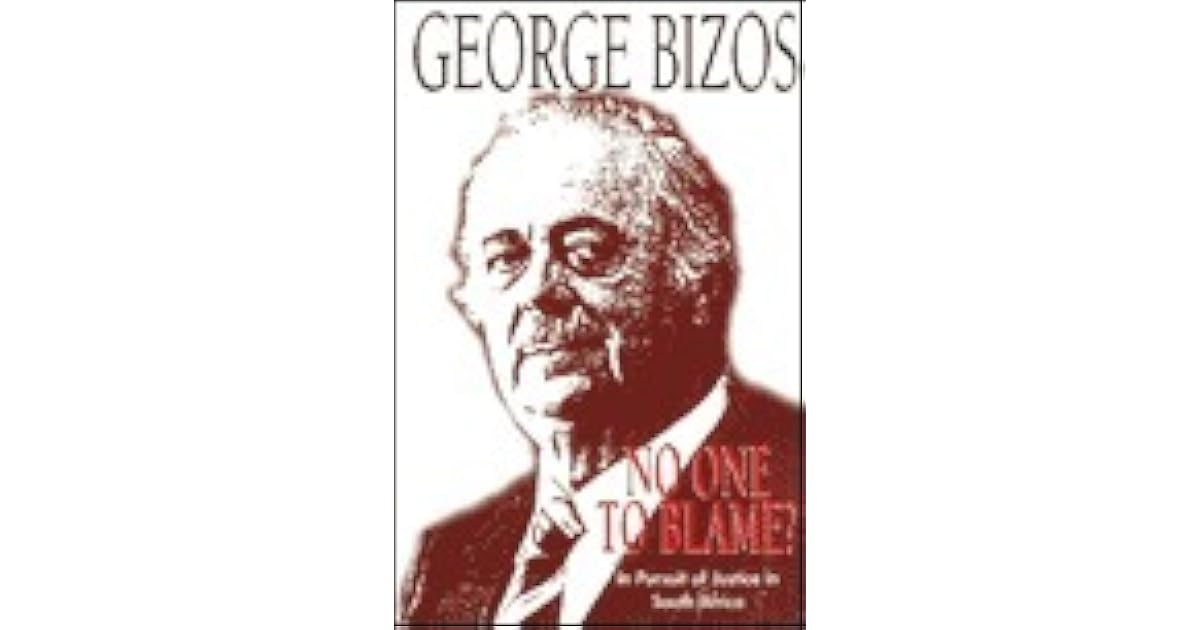 No One to Blame In Pursuit of Justice In South Africa by George Bizos