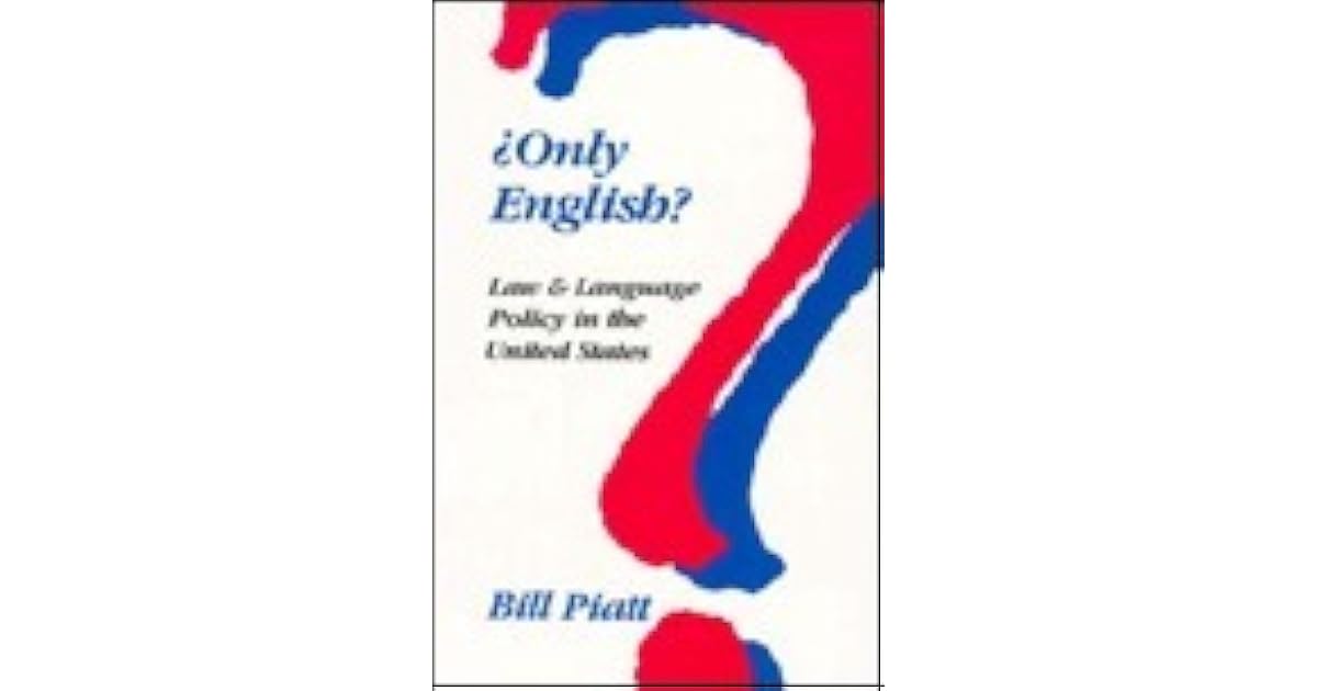 Only English?: Law and Language Policy in the United States by Bill Piatt