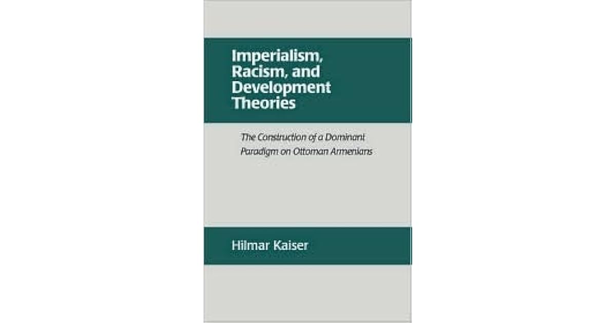Imperialism, Racism, and Development Theories: The Construction of a ...