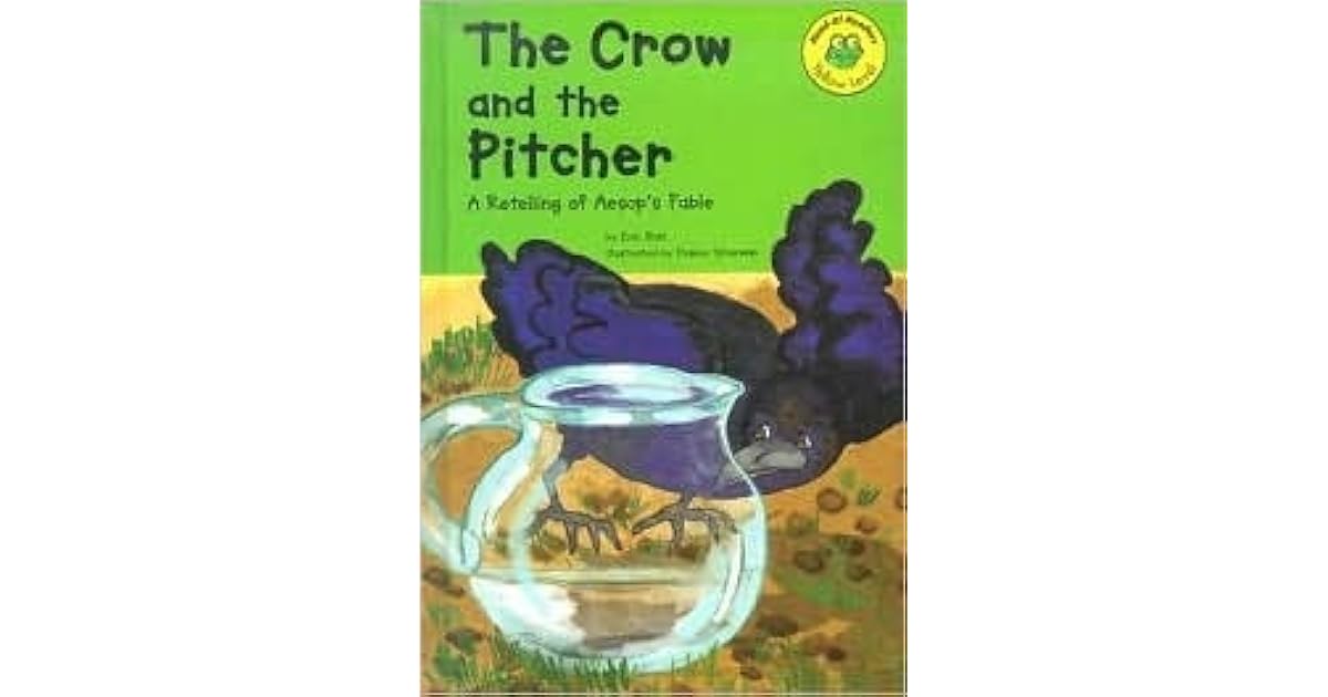 The Crow and the Pitcher: A Retelling of Aesop's Fable by Eric Blair