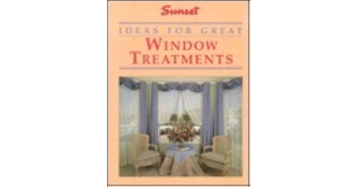 Ideas for Great Window Treatments by Sunset Magazines & Books