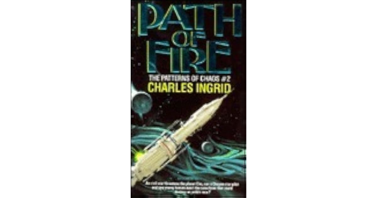 Path of Fire (The Patterns of Chaos #2) by Charles Ingrid