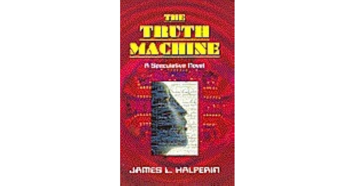 The Truth Machine: A Speculative Novel by James L. Halperin