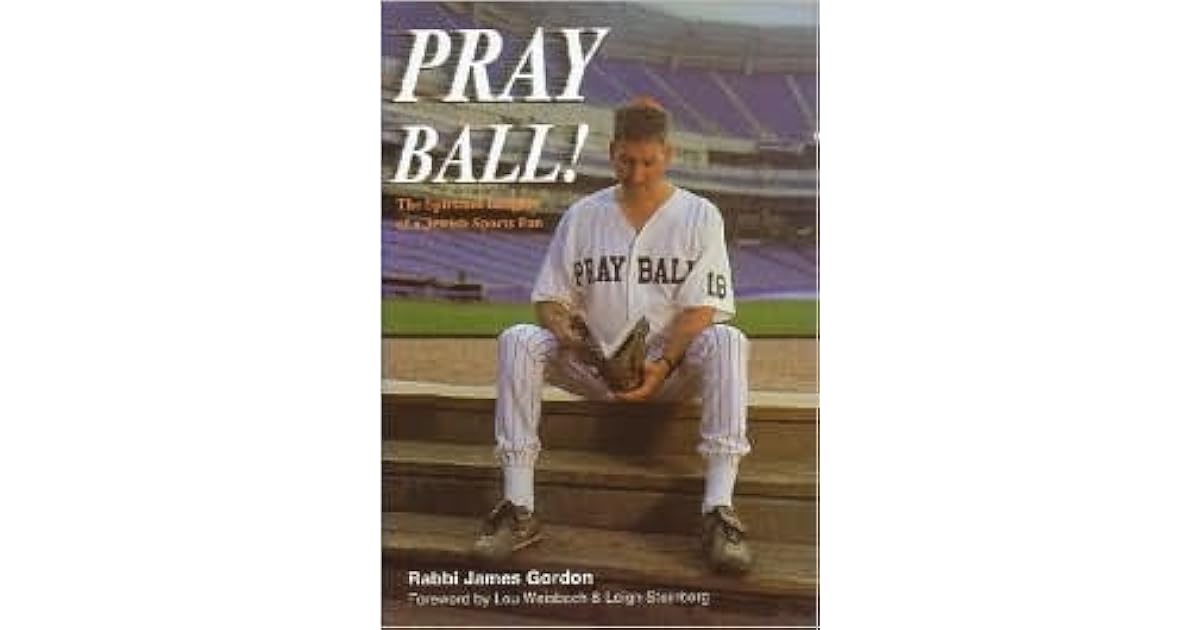 Pray Ball!: The Spiritual Insights of a Jewish Sports Fan by James Gordon