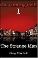 The Strange Man (The Coming Evil, #1) by Greg Mitchell