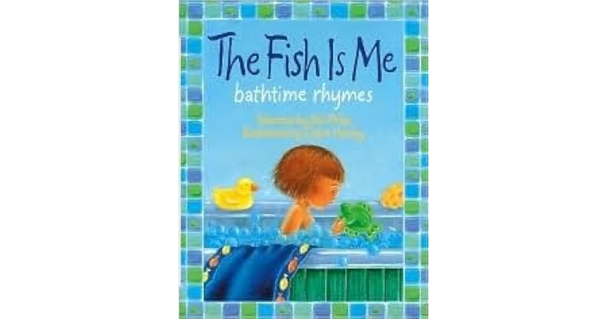 The Fish Is Me!: Bathtime Rhymes by Neil Philip