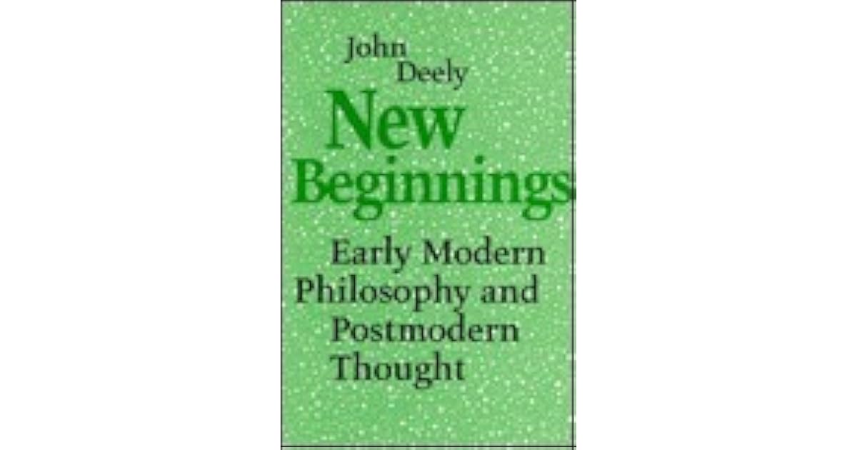 New Beginnings: Early Modern Philosophy And Postmodern Thought by John ...