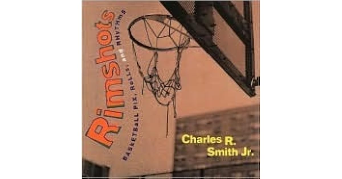 Rimshots: Basketball Pix, Rolls, and Rhythms by Charles R. Smith Jr.