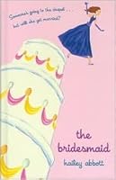 The Bridesmaid by Hailey Abbott