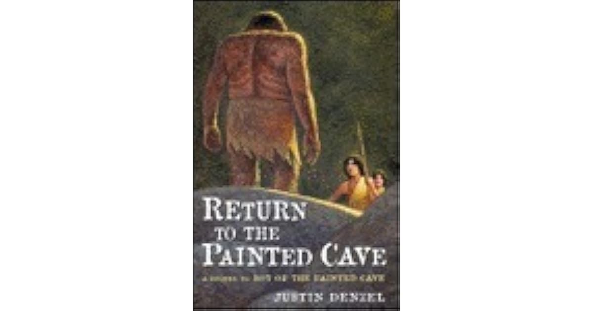 Return to the Painted Cave by Justin Denzel