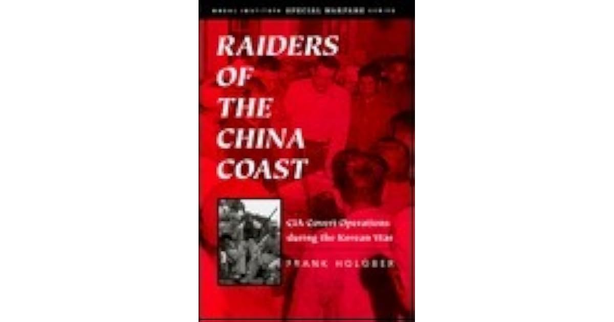 Raiders of the China Coast: CIA Covert Operations During the Korean War ...