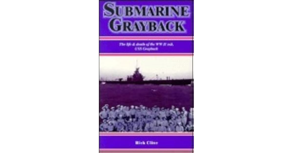 Submarine Grayback: The Life & Death of the WW II Sub, USS Grayback by ...